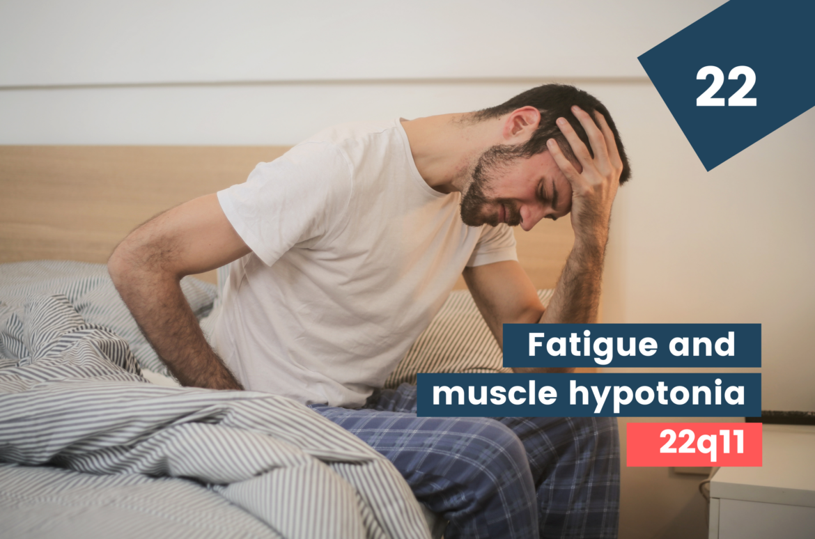Fatigue and muscle hypotonia - 22Q11 Europe